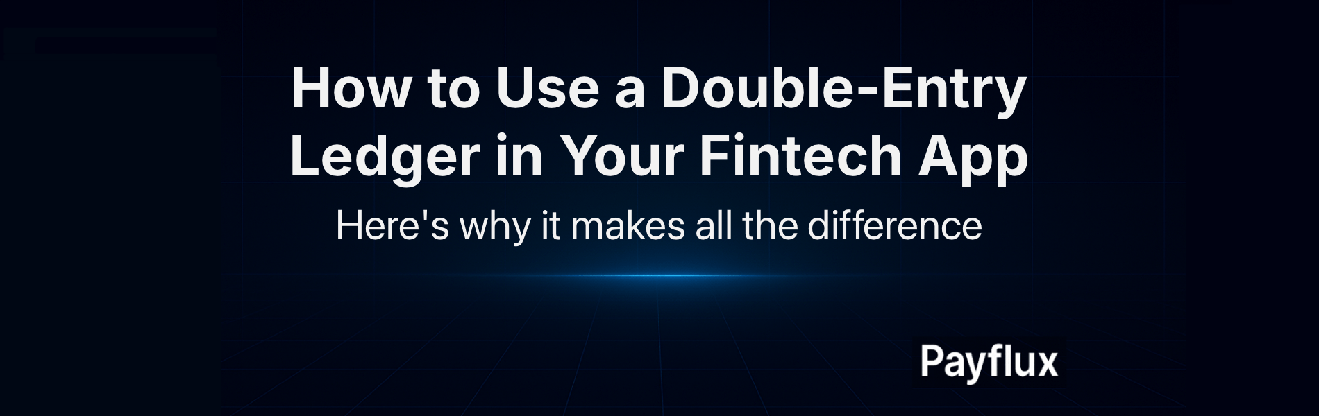 How to Use a Double-Entry Ledger in Your Fintech App
